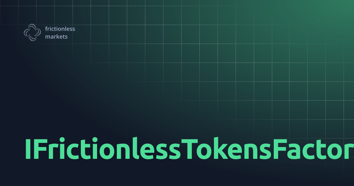 IFrictionlessTokensFactory | Frictionless Protocol